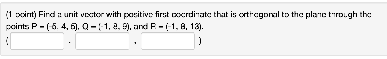 Solved (1 point) Find a unit vector with positive first | Chegg.com