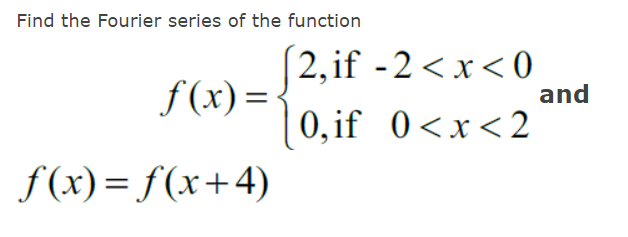 Solved Find the Fourier series of the function and (2, if -2 | Chegg.com