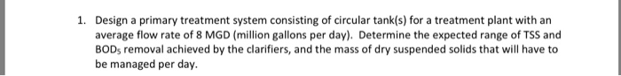 Solved Design a primary treatment system consisting of | Chegg.com