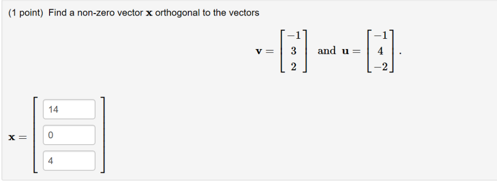 Solved 1 point) Find a non-zero vector x orthogonal to the | Chegg.com