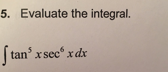 Solved 5. Evaluate the integral. tan x sec x dx | Chegg.com