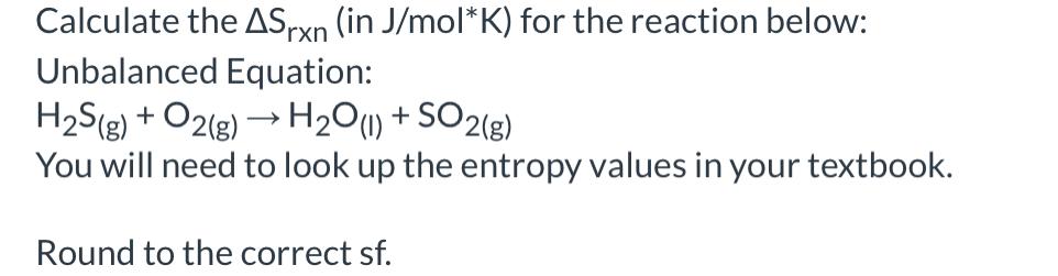 Solved Calculate The Asrxn In J Mol K For The Reaction