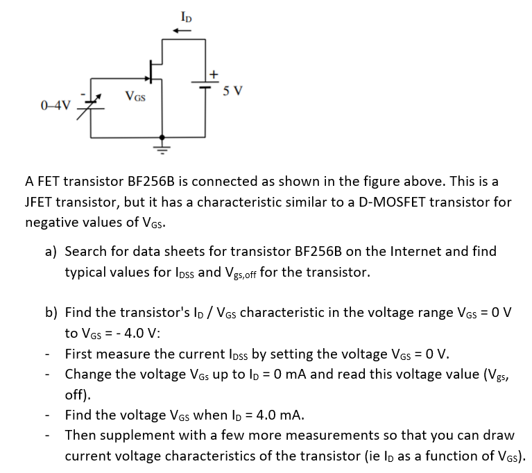 Solved ID + VGS 5 V 0-4V A FET transistor BF256B is | Chegg.com