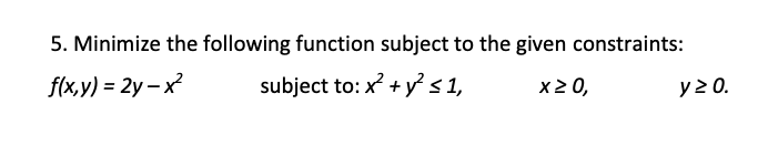 Solved 5. Minimize the following function subject to the | Chegg.com