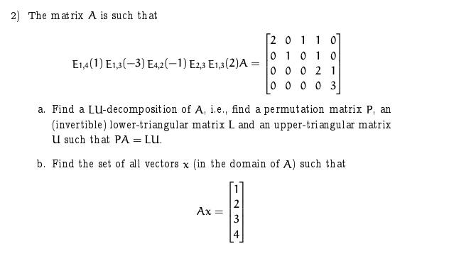 Solved 2) The matrix A is such that E1,4(1) E1,3(-3) | Chegg.com