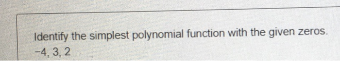 Solved Identify The Simplest Polynomial Function With The 