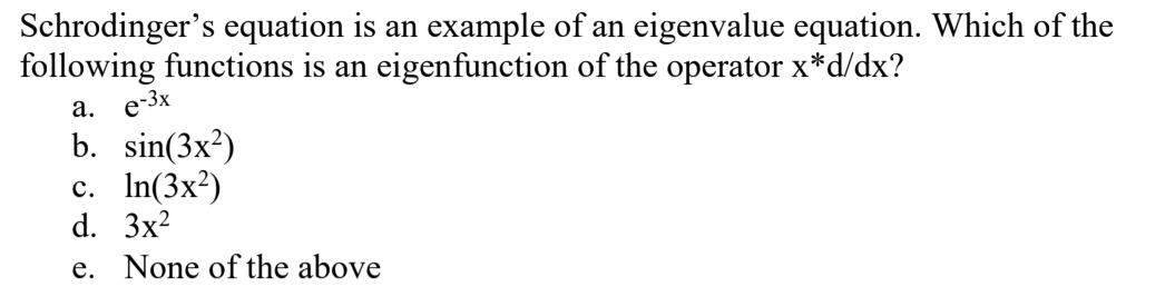 Solved Schrodinger's equation is an example of an eigenvalue | Chegg.com