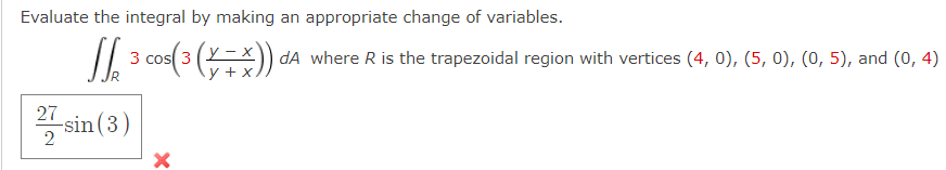 Solved Evaluate the integral by making an appropriate change | Chegg.com