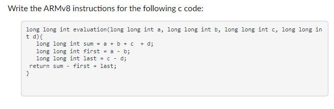 Solved Write the ARMv8 instructions for the following c | Chegg.com