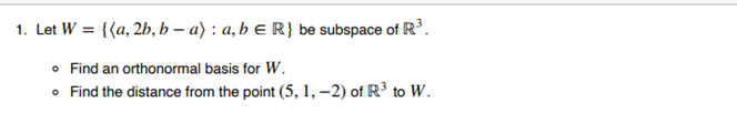 Solved Let W={ a,2b,b−a :a,b∈R} be subspace of R3. - Find an | Chegg.com