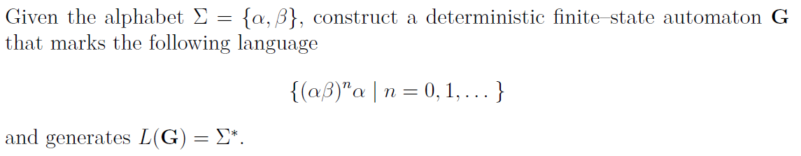 Solved Given the alphabet Σ={α,β}, construct a deterministic | Chegg.com