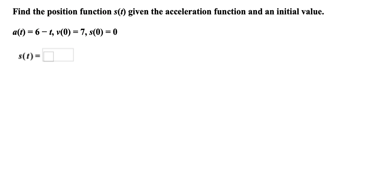 Solved Find the position function s(t) given the | Chegg.com