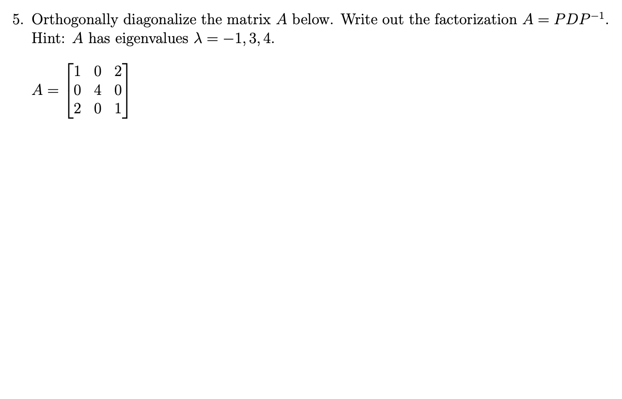 Solved Orthogonally diagonalize the matrix A below. Write | Chegg.com