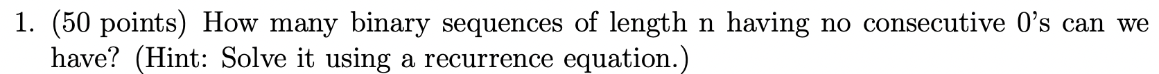 Solved 1. (50 points) How many binary sequences of length n | Chegg.com