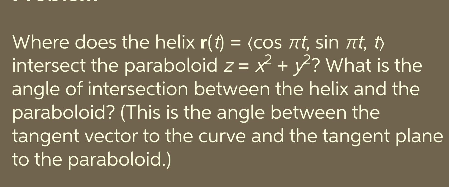 Solved Where does the helix r(t)= cosπt,sinπt,t intersect | Chegg.com