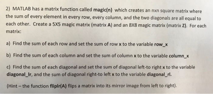 2) MATLAB has a matrix function called magic(n) which | Chegg.com