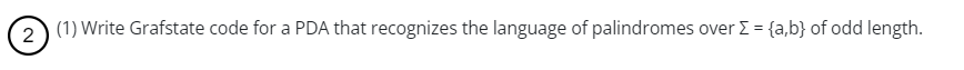 Solved (1) Write Grafstate code for a PDA that recognizes | Chegg.com