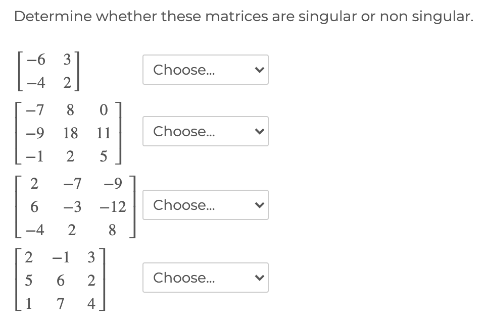 Solved Determine whether these matrices are singular or non | Chegg.com