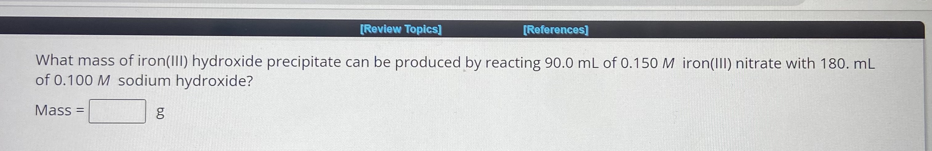 Solved What mass of iron(III) hydroxide precipitate can be | Chegg.com