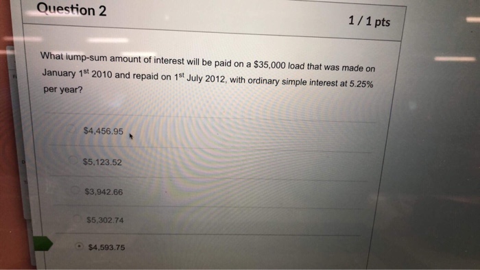 Solved Ouestion 2 1/1 pts What iump-sum amount of interest | Chegg.com Solved Ouestion 2 1/1 pts What iump-sum amount of interest | Chegg.com