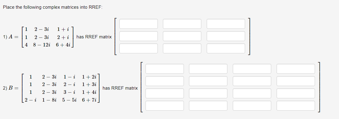 Solved Place the following complex matrices into RREF: 1 2 - | Chegg.com
