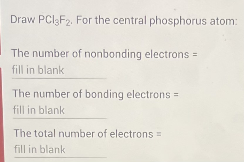 Solved Draw PCl3 F2. For the central phosphorus atom: The | Chegg.com