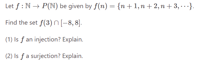Solved Let f:N→P(N) be given by f(n)={n+1,n+2,n+3,⋯}. Find | Chegg.com