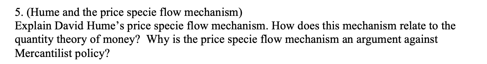 Solved 5. (Hume and the price specie flow mechanism) Explain | Chegg.com