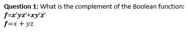Solved Question 1: What is the complement of the Boolean | Chegg.com