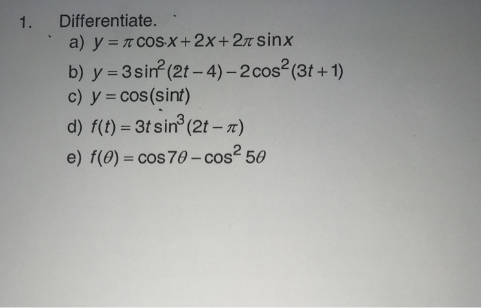 Solved 1. Differentiate b) y 3sin? (2t-4) -2cos2 (3t +1) c) | Chegg.com