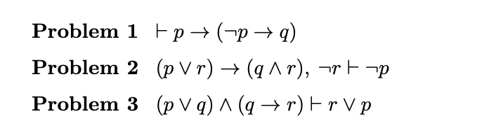 Solved Problem 1⊢p→(¬p→q) Problem 2(p∨r)→(q∧r),¬r⊢¬p Problem | Chegg.com
