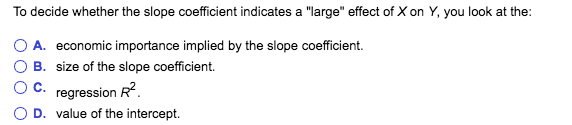 Solved To decide whether the slope coefficient indicates a | Chegg.com