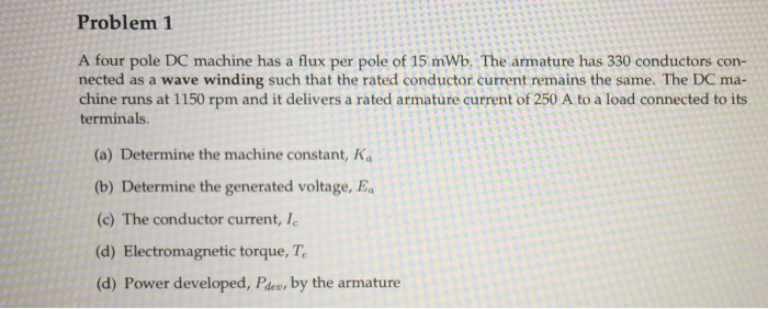 Solved Problem 1 A four pole DC machine has a flux per pole | Chegg.com