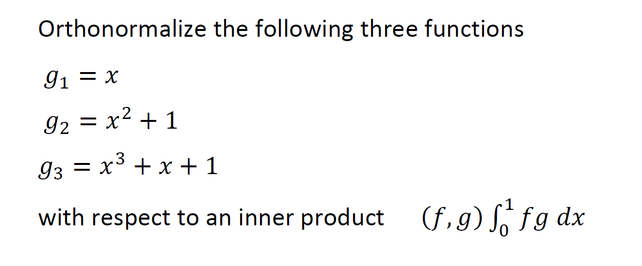 Solved Orthonormalize the following three functions 91 = x | Chegg.com