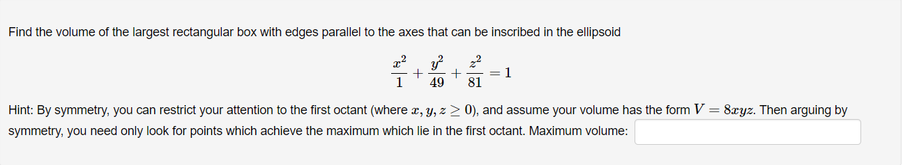 Solved Find the volume of the largest rectangular box with | Chegg.com