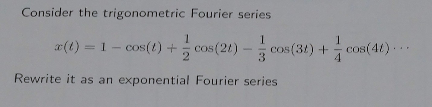 Solved Consider the trigonometric Fourier series | Chegg.com Solved Consider the trigonometric Fourier series | Chegg.com