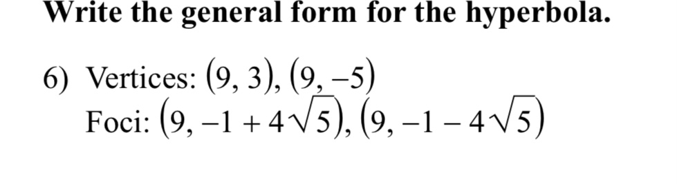 Solved Write the general form for the hyperbola.Vertices: | Chegg.com