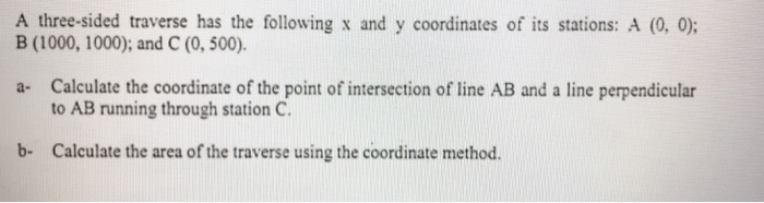 Solved A three-sided traverse has the following x and y | Chegg.com