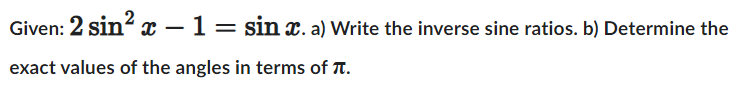 Solved Given: 2sin2x−1=sinx. a) Write the inverse sine | Chegg.com