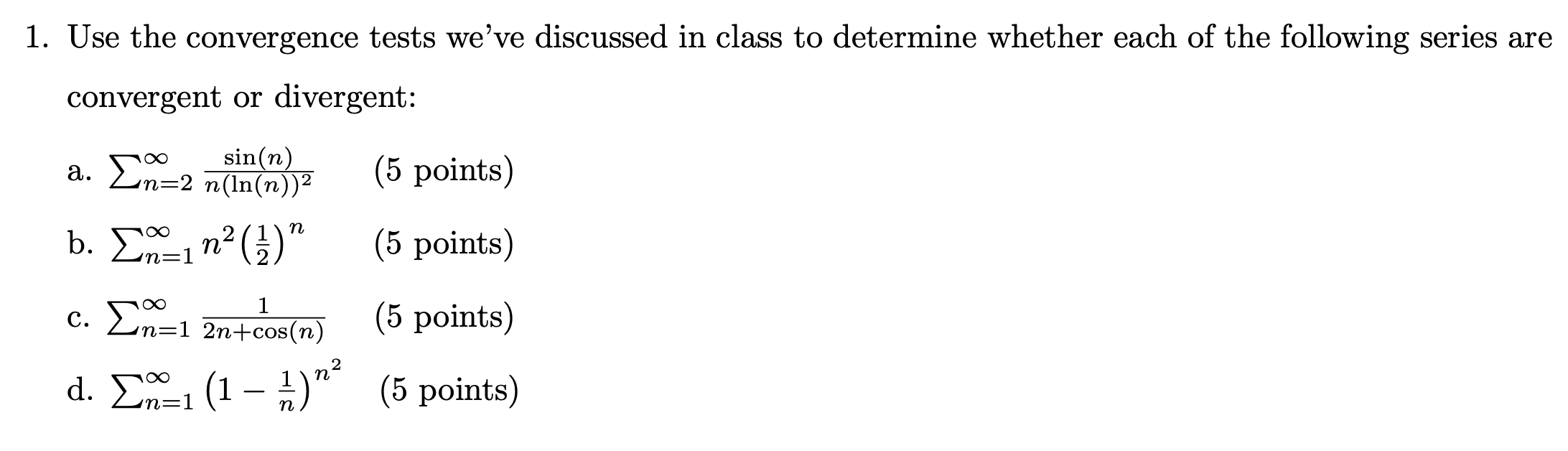 Solved 1. Use the convergence tests we've discussed in class | Chegg.com