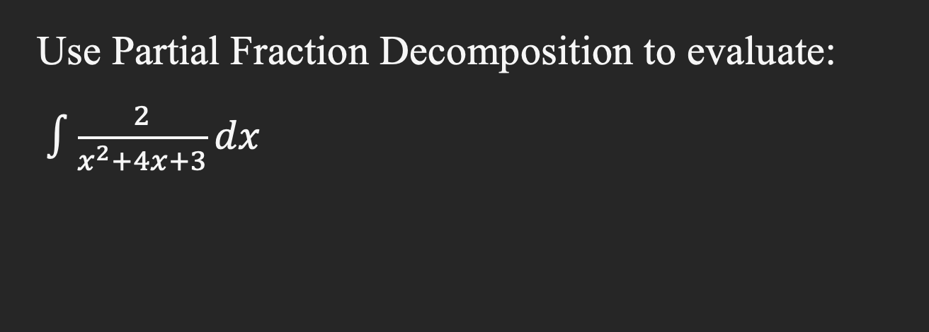 Solved Use Partial Fraction Decomposition to evaluate: | Chegg.com