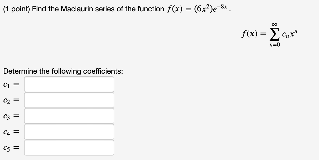 Solved (1 point) Find the Maclaurin series of the function | Chegg.com