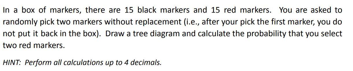 Solved In a box of markers, there are 15 black markers and | Chegg.com