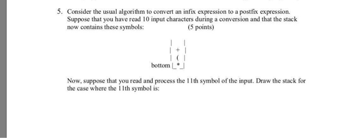Solved 5. Consider the usual algorithm to convert an infix | Chegg.com