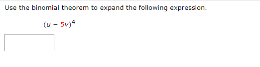 Solved Use the binomial theorem to expand the following | Chegg.com