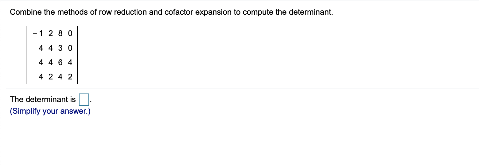 Solved Combine the methods of row reduction and cofactor | Chegg.com