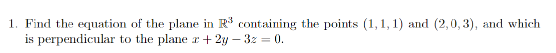 Solved 1. Find the equation of the plane in R3 containing | Chegg.com