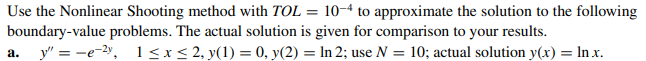 Solved Use the Nonlinear Shooting method with TOL = 10-4 to | Chegg.com