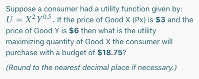 Solved Suppose a consumer had a utility function given by: U | Chegg.com