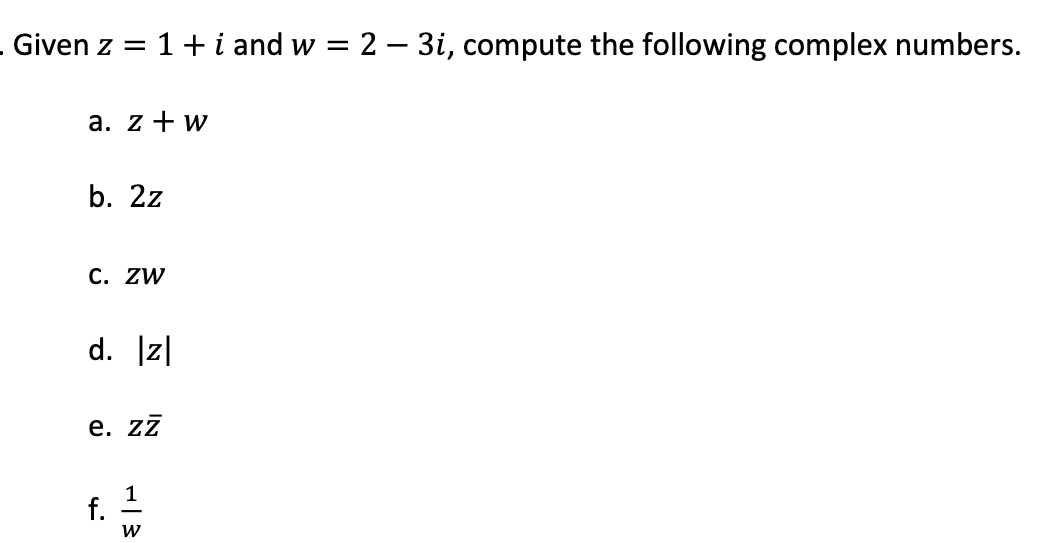 Solved Given z=1+i and w=2−3i, compute the following complex | Chegg.com